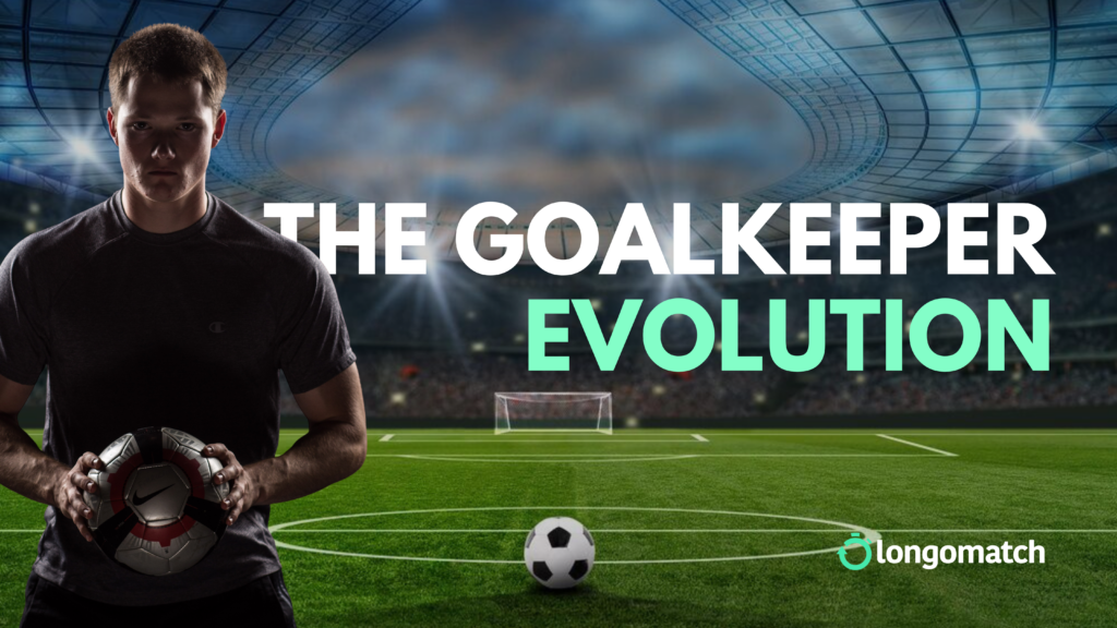 The Goalkeeper Evolution - Longomatch